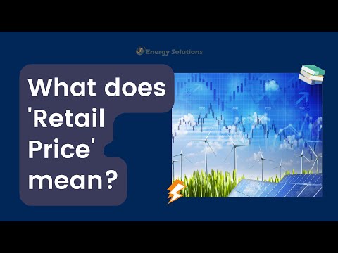 Energy Explained: What does 'Retail Price' mean?