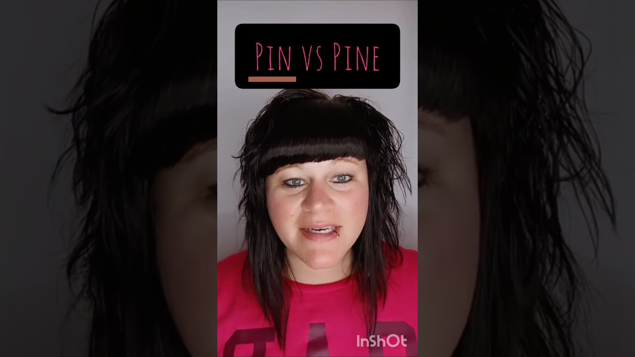 Pronunciation: Pin vs Pine
