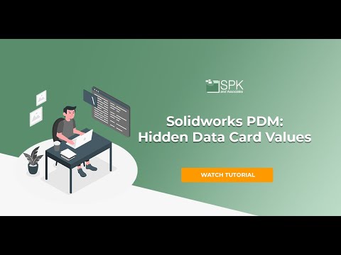 Solidworks PDM: Hidden Data Card Values - SPK and Associates