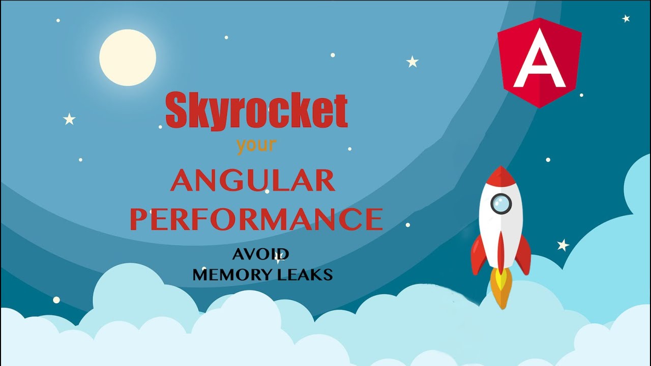 Improve Angular Performance - Avoid Memory Leaks