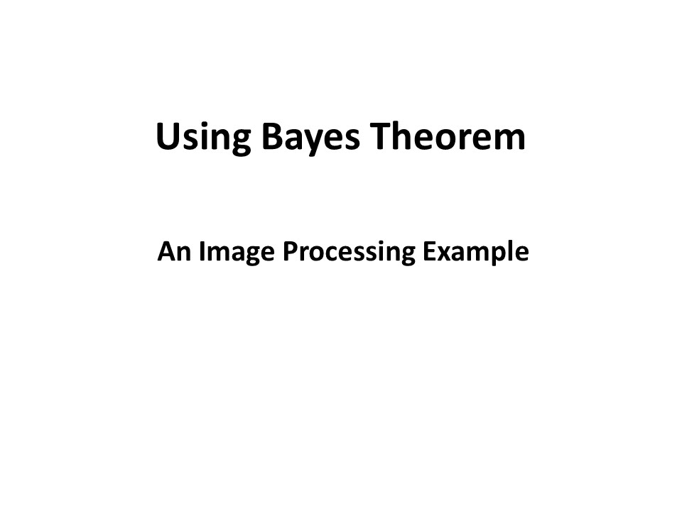 Using Bayes: An Image Processing Example