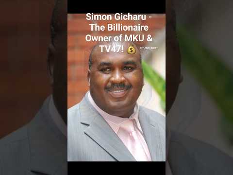 Meet the man who Owns Mount Kenya University and TV47! #billionaire #mku #kenya #tv47 #trending