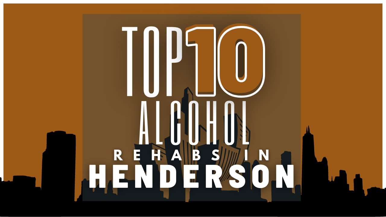 Top 10 Alcohol Rehabs In Henderson