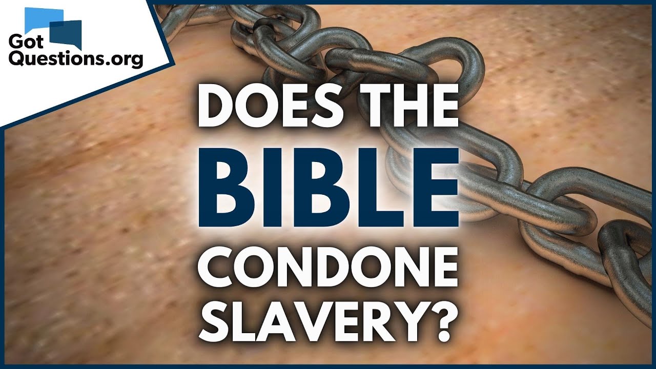 Does the Bible condone slavery?  |  GotQuestions.org