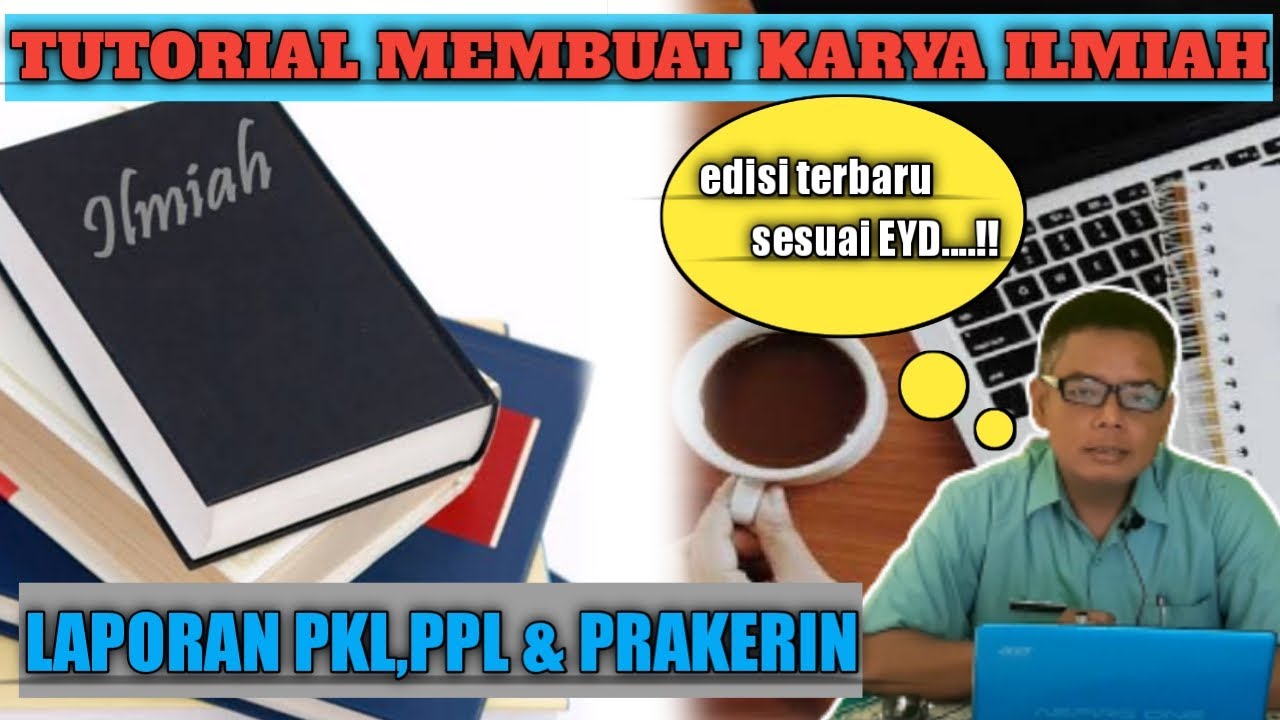 TUTORIAL MEMBUAT KARYA ILMIAH | LAPORAN PKL, PPL & PRAKERIN
