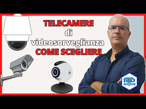 Telecamere di videosorveglianza - come scegliere quella giusta