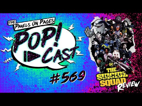 Panels On Pages PoP!-Cast #569 | THE SUICIDE SQUAD Review