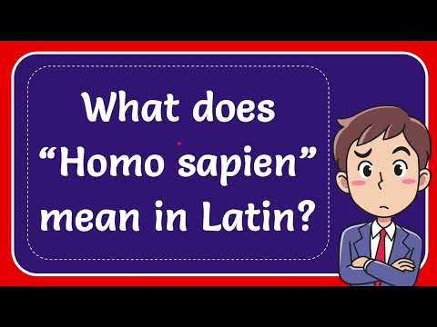 What does “Homo sapien” mean in Latin?