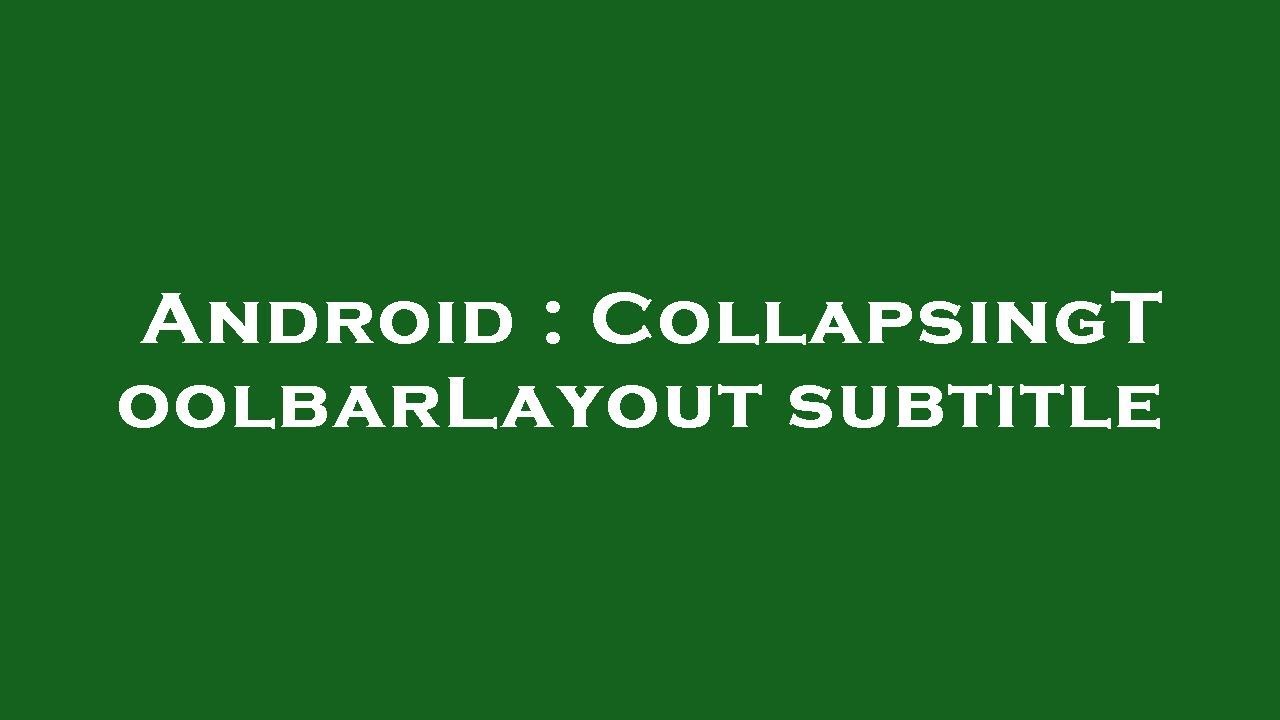 Android : CollapsingToolbarLayout subtitle