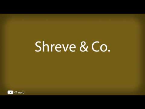 How to pronounce Shreve & Co.
