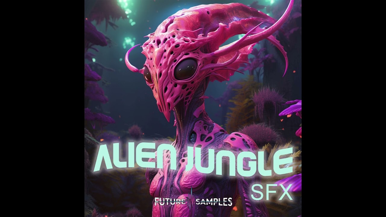 ALIEN JUNGLE SFX (Sample Pack)
