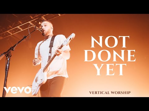 Vertical Worship - Not Done Yet