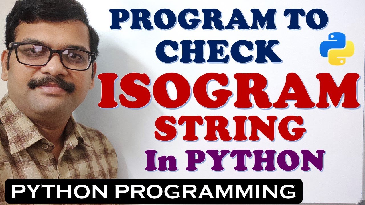 PROGRAM TO CHECK ISOGRAM STRINGS IN PYTHON || PYTHON PROGRAMMING || ISOGRAM STRINGS