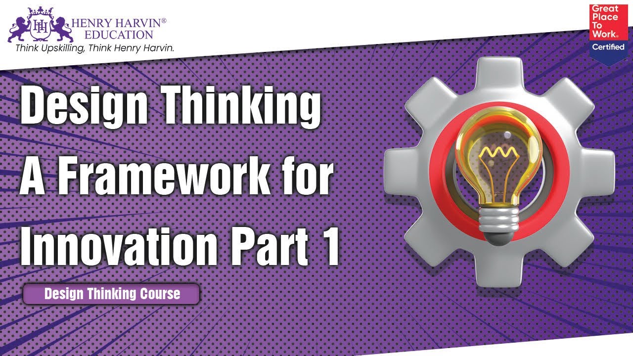 Design Thinking - A Framework for Innovation | Design Thinking Course
