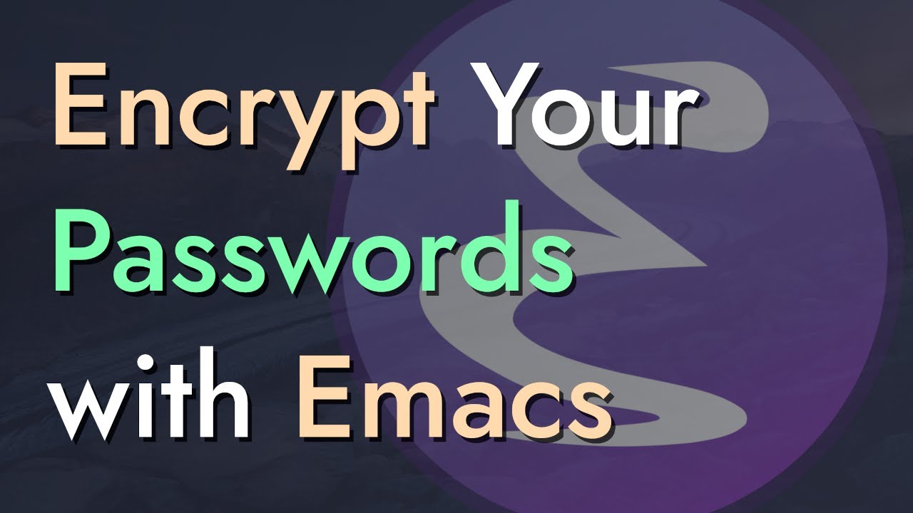 How to Encrypt Your Passwords with Emacs