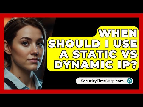 When Should I Use A Static Vs Dynamic IP? - SecurityFirstCorp.com