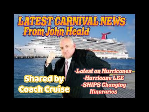 LATEST CARNIVAL NEWS FROM JOHN HEALD, HURRICANE LEE, SHIPS CHANGING ITINERARIES #carnivalcruisenews