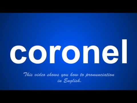 the correct pronunciation of coronel in English.