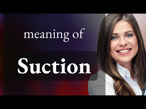 Suction — definition of SUCTION