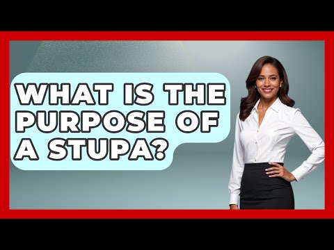 What Is The Purpose Of A Stupa? - China Cultural Expedition