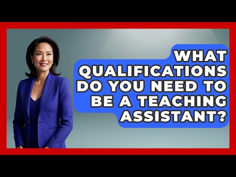 What Qualifications Do You Need To Be A Teaching Assistant? - Childhood Education Zone