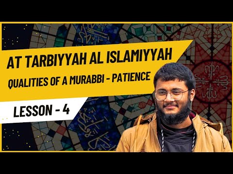 At Tarbiyyah Al Islamiyyah | Patience - Qualities of a Murabbi - Lesson 4 |Sayyed al Hindi