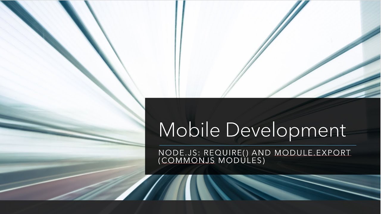 Mobile Development: Node.js: require() and module.exports (CommonJS Modules)