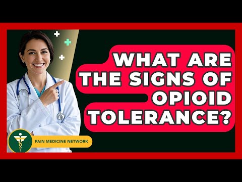 What Are The Signs Of Opioid Tolerance? - Pain Medicine Network