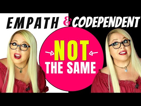 Empath and Codependent Are Not Synonyms (The Difference Between Empathy vs Codependency)