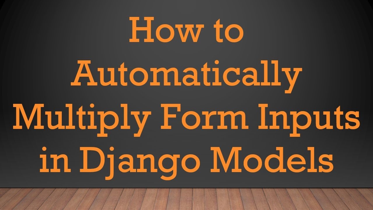 How to Automatically Multiply Form Inputs in Django Models
