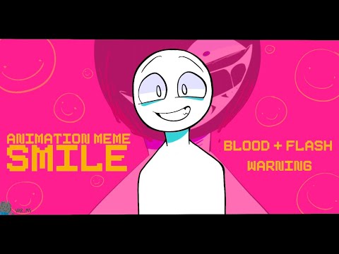 Smile || FW ,BW || Animation Meme