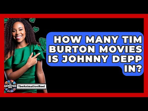 How Many Tim Burton Movies Is Johnny Depp In? - The Animation Reel