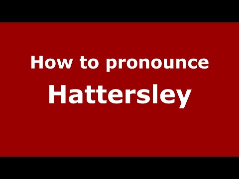 How to pronounce Hattersley (English/UK) - PronounceNames.com