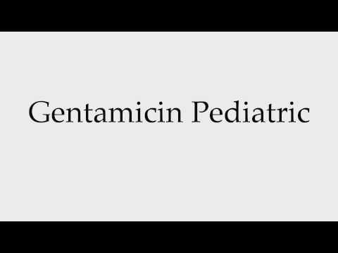 How to Pronounce Gentamicin Pediatric