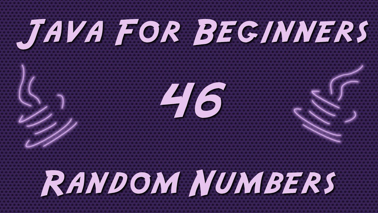 Learn Java for Beginners - 46 - Random Numbers