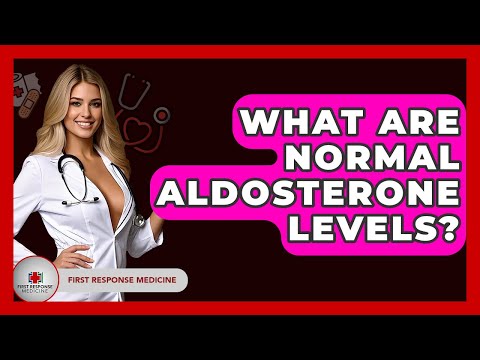 What Are Normal Aldosterone Levels? - First Response Medicine