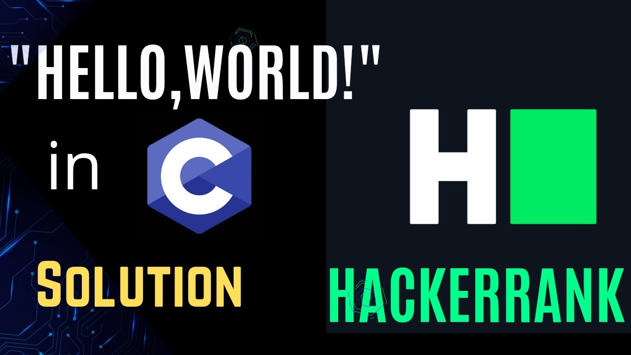 Hackerrank's Hello world solution in 'c'|code decoder
