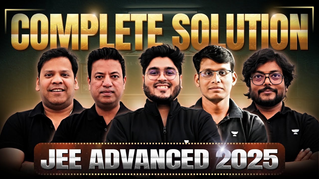 JEE Advanced 2025 DETAILED PAPER SOLUTIONS | ft. Team Legends