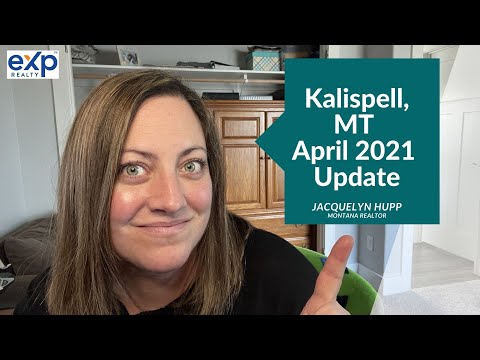 Kalispell, MT Real Estate Agent April 2021 Market Update