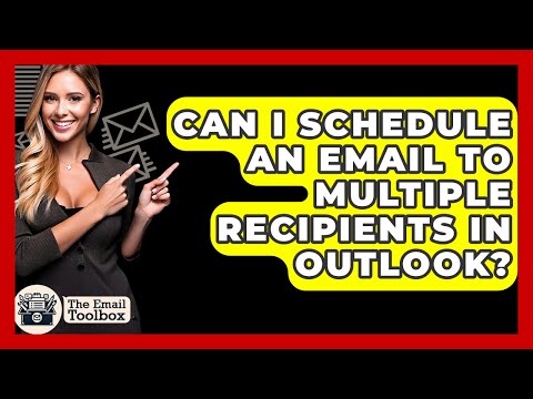 Can I Schedule An Email To Multiple Recipients In Outlook? - TheEmailToolbox.com