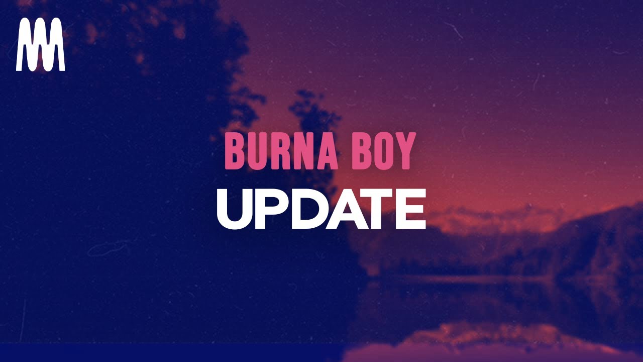 Burna Boy - Update (Lyrics/Letra)