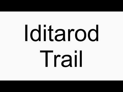 How to pronounce Iditarod Trail