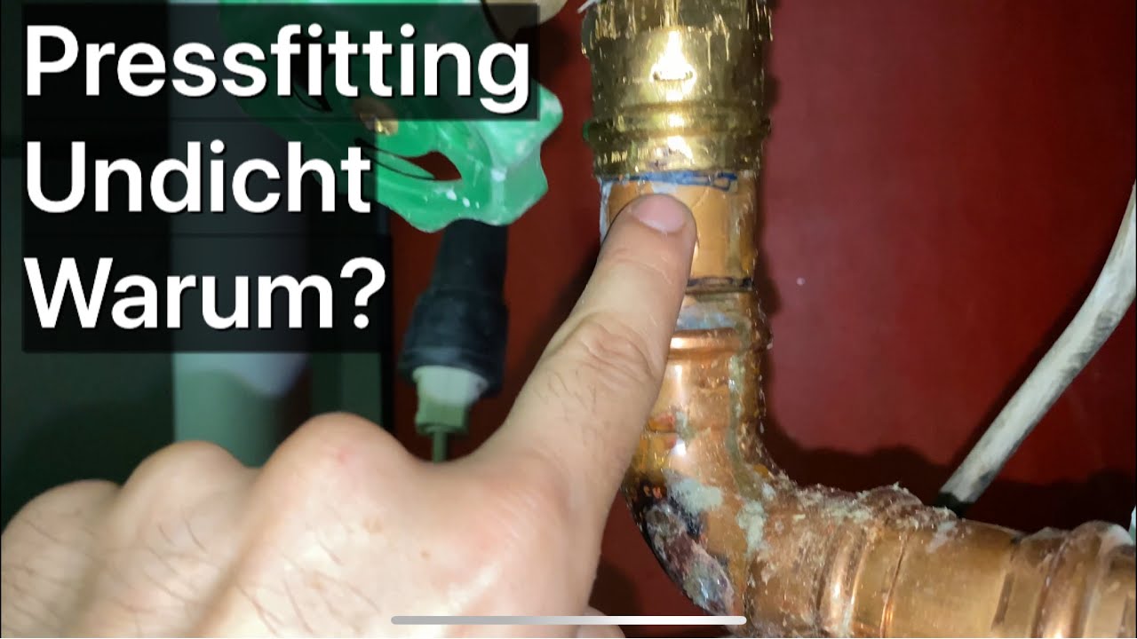 Pressfitting undicht aber Warum?