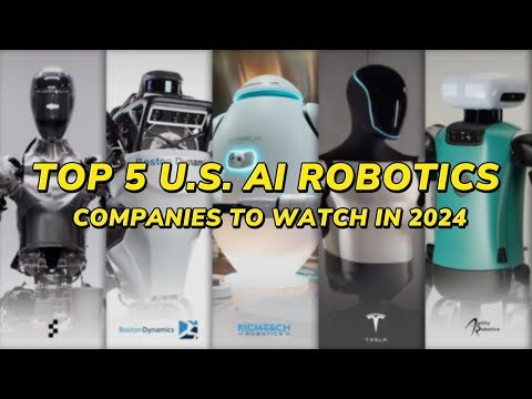 Top 5 U S AI Robotic Companies to Watch in 2024