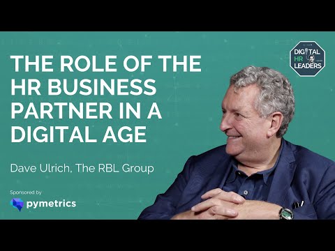DAVE ULRICH EXPLAINS THE ROLE OF THE HR BUSINESS PARTNER IN A DIGITAL AGE