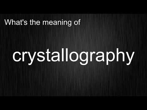 What's the meaning of "crystallography", How to pronounce crystallography?