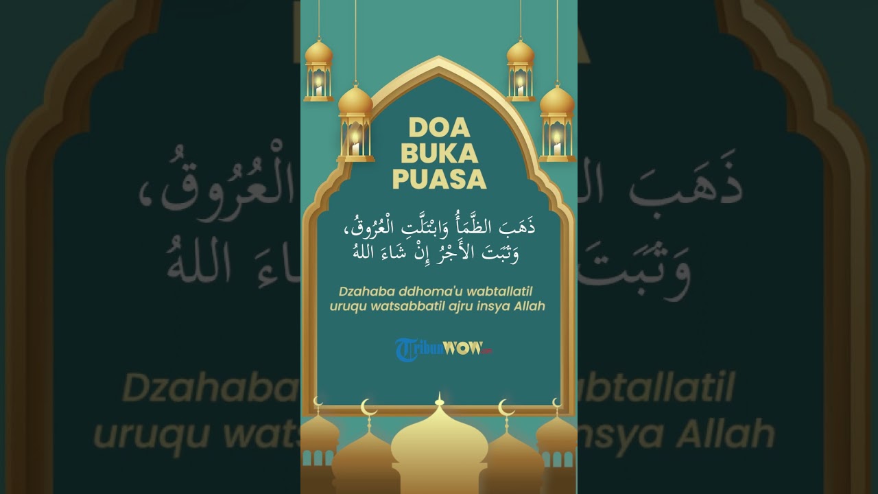 Bacaan Doa Buka Puasa Menurut Hadis Riwayat Abu Dawud Lengkap Arab Dan