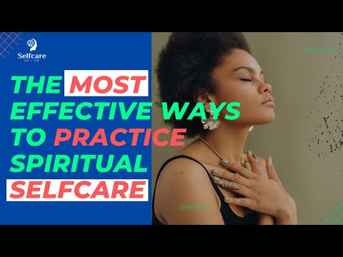 The most effective ways to practice spiritual selfcare | How spiritual selfcare helps you in life