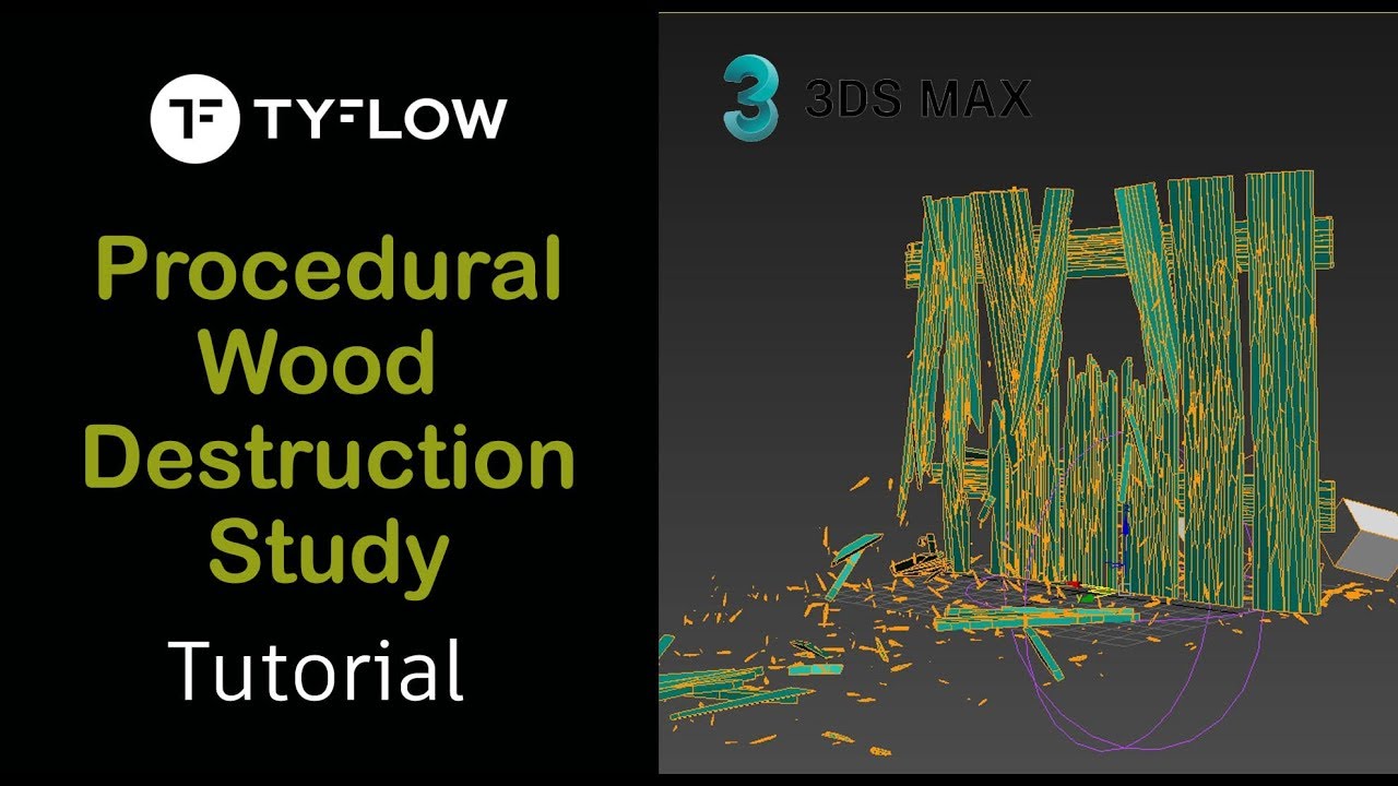 WOOD DESTRUCTION STUDY - TYFLOW TUTORIAL + Scene File