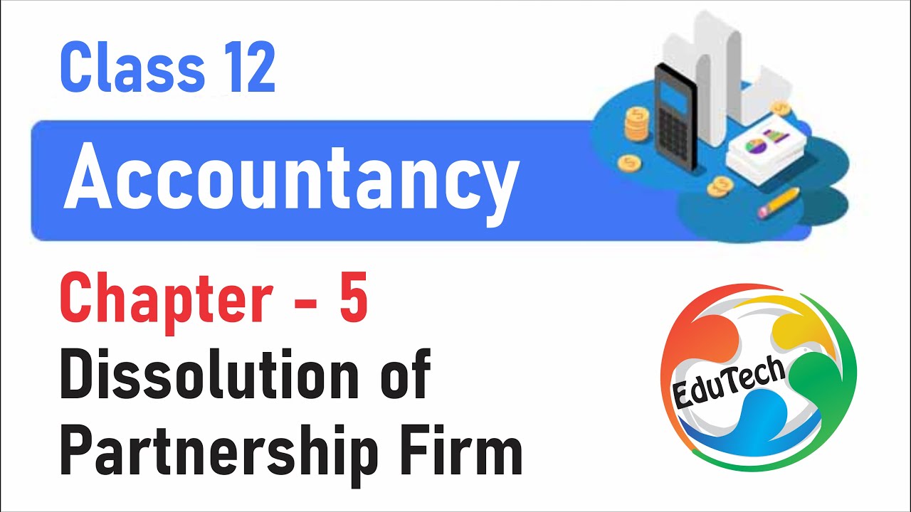 Class 12 Accountancy (Part-1) Ch.5 Dissolution of Partnership Firm (PPT)